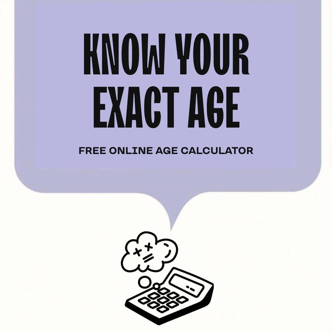 Free Age Calculator – Know Your Exact Age in Years, Months & Days